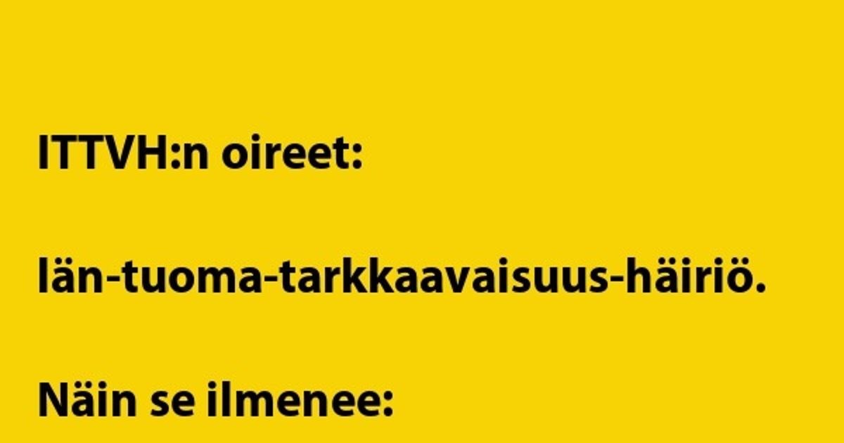ITTVH:n oireet:.... - Huumoria joka päivään. Parhaat Vitsejä ja Hauskoja Kuvia.