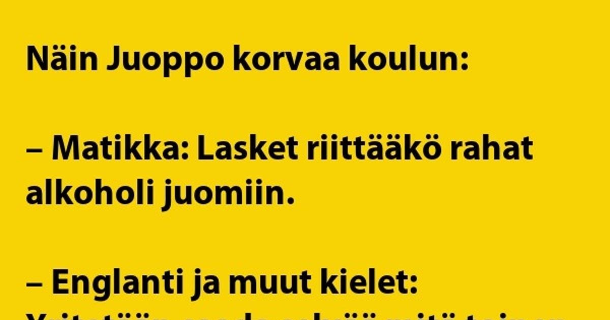 Näin Juoppo korvaa koulun.. - Huumoria joka päivään. Parhaat Vitsejä ja ...